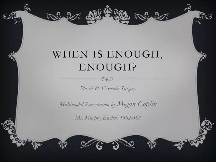 PPT - When is Enough, Enough? PowerPoint Presentation, free download ...