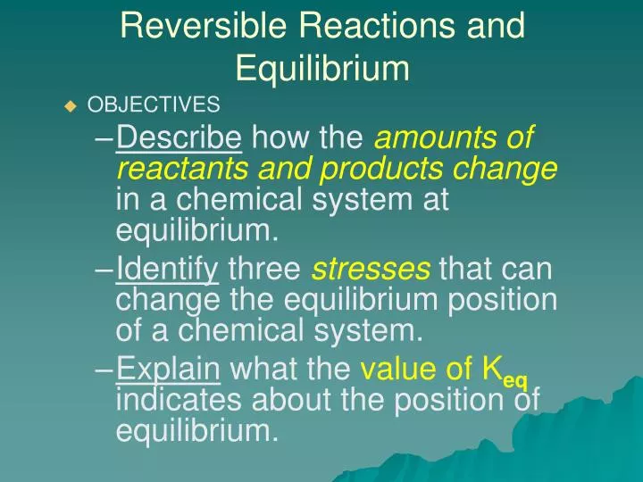 PPT - Reversible Reactions and Equilibrium PowerPoint Presentation ...