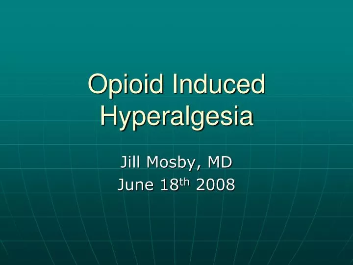 PPT - Opioid Induced Hyperalgesia PowerPoint Presentation, free ...