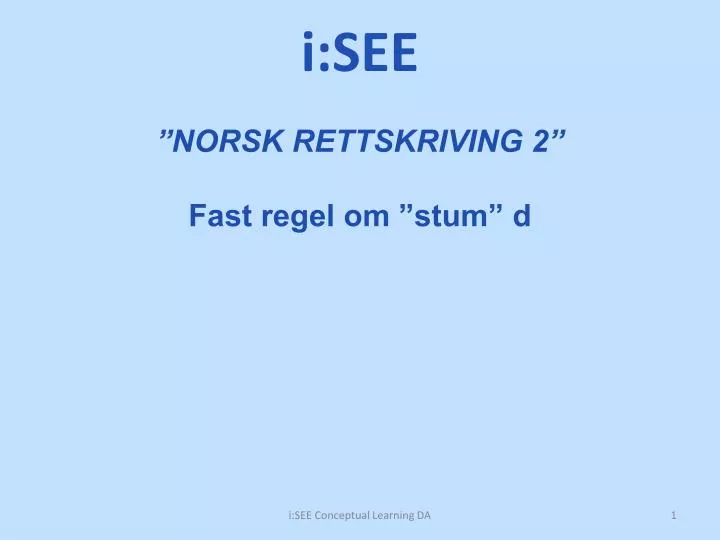 PPT - ”NORSK RETTSKRIVING 2” Fast regel om ”stum” d PowerPoint ...