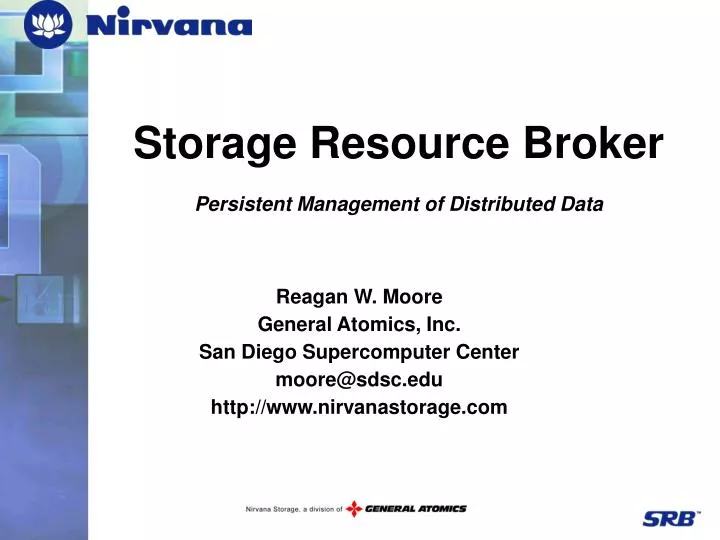 PPT - Storage Resource Broker Persistent Management of Distributed Data ...