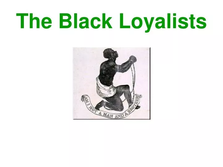 PPT - The Black Loyalists PowerPoint Presentation, free download - ID ...