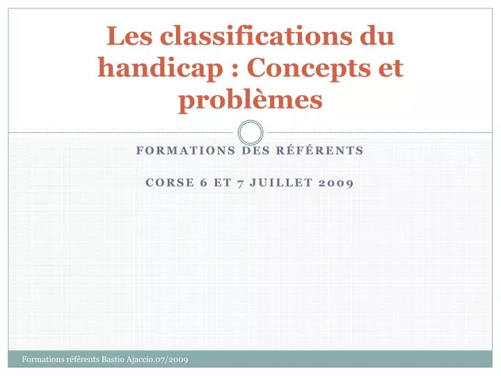 PPT - Les classifications du handicap : Concepts et problèmes ...
