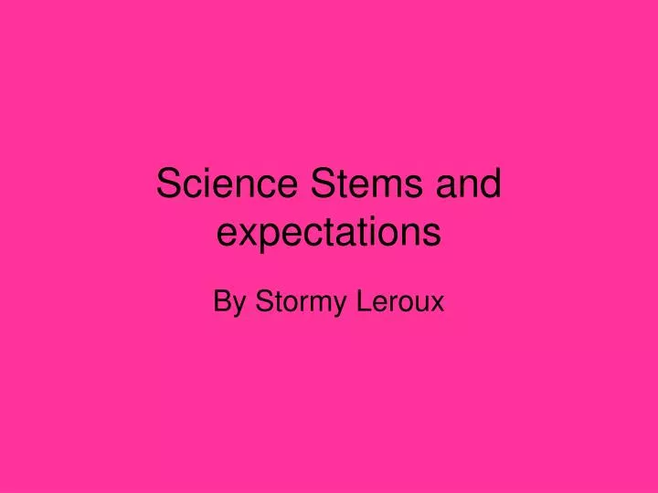 PPT - Science Stems and expectations PowerPoint Presentation, free ...