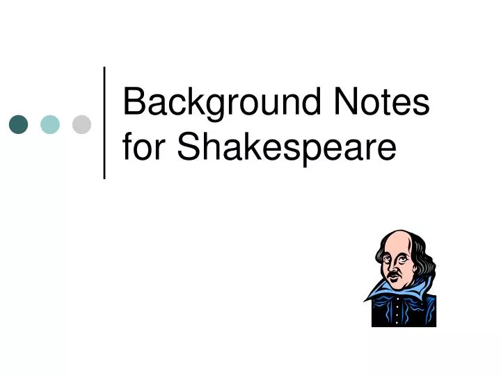 PPT - Background Notes for Shakespeare PowerPoint Presentation, free ...