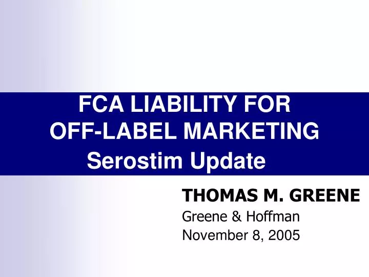 PPT - FCA LIABILITY FOR OFF-LABEL MARKETING PowerPoint Presentation ...