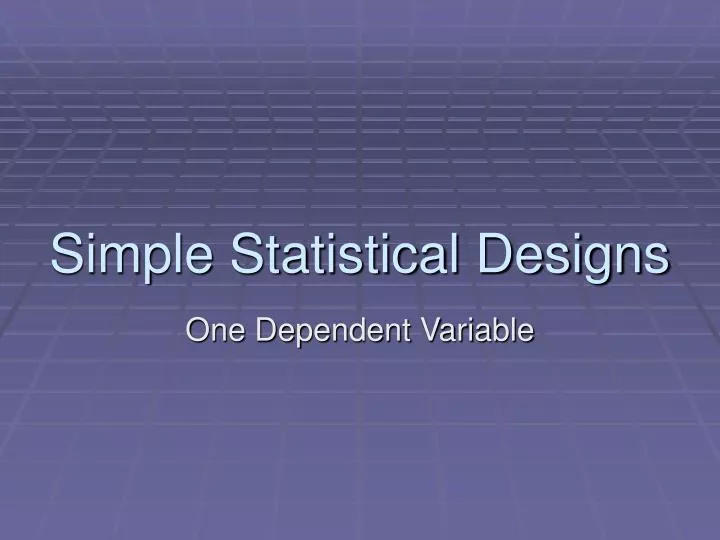 PPT - Simple Statistical Designs PowerPoint Presentation, free download ...