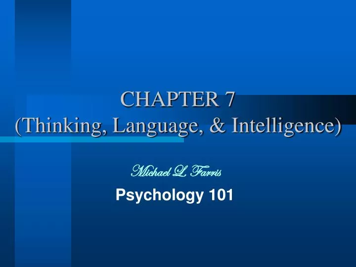 PPT - CHAPTER 7 (Thinking, Language, & Intelligence) PowerPoint ...