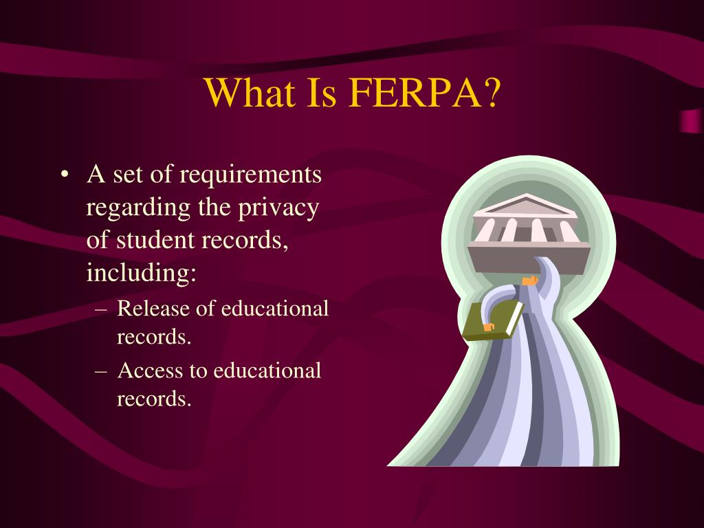 PPT - Family Educational Rights and Privacy Act of 1974 (FERPA ...