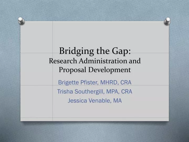 PPT - Bridging the Gap: Research Administration and Proposal ...