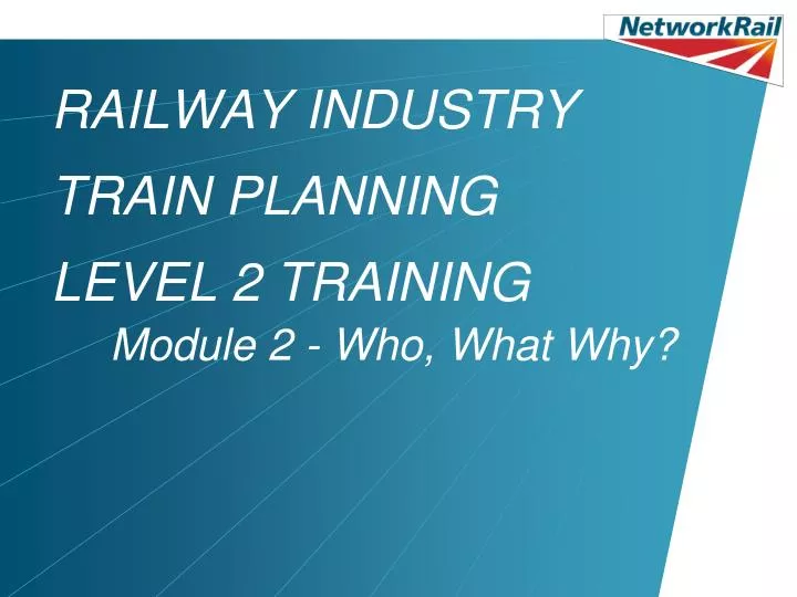 PPT - RAILWAY INDUSTRY TRAIN PLANNING LEVEL 2 TRAINING PowerPoint ...