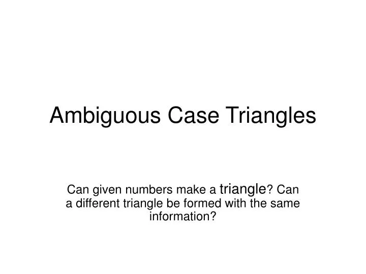PPT - Ambiguous Case Triangles PowerPoint Presentation, free download ...