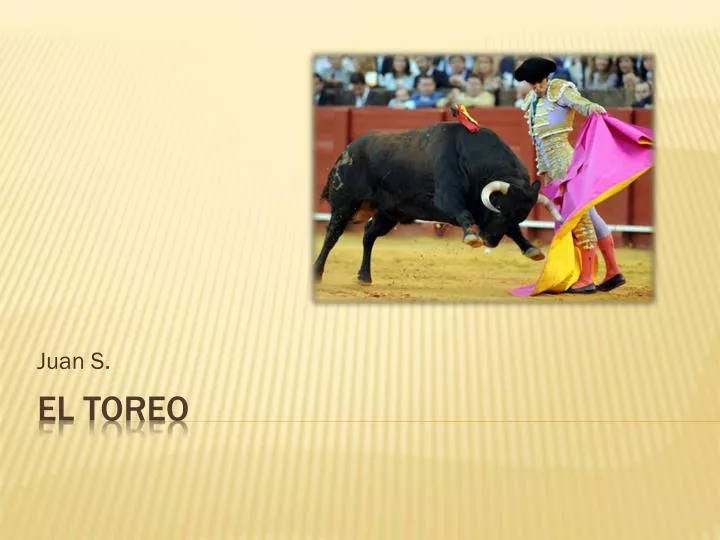 PPT - El Toreo PowerPoint Presentation, free download - ID:3099242