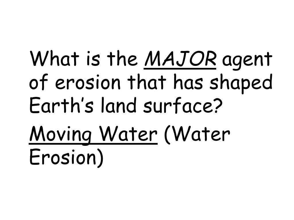PPT - Water Erosion: How do processes involving water change Earth’s ...