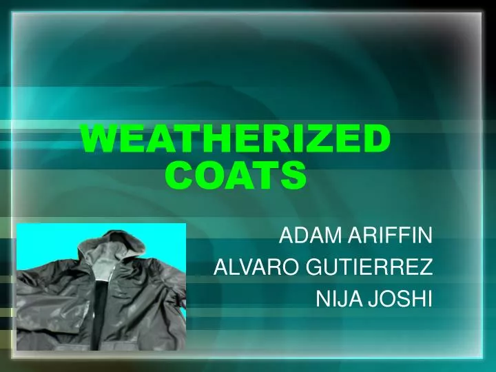 PPT - WEATHERIZED COATS PowerPoint Presentation, free download - ID:3099535