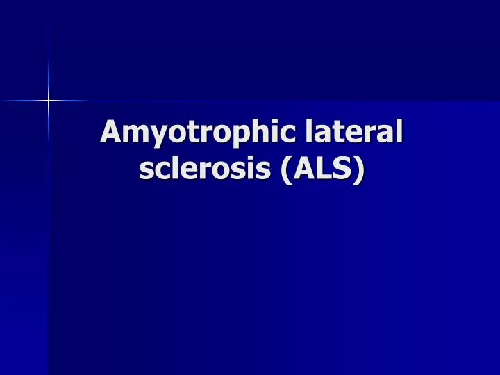 PPT - Amyotrophic lateral sclerosis (ALS) PowerPoint Presentation, free download - ID:3100825