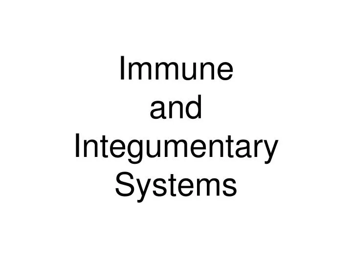 PPT - Immune and Integumentary Systems PowerPoint Presentation, free ...