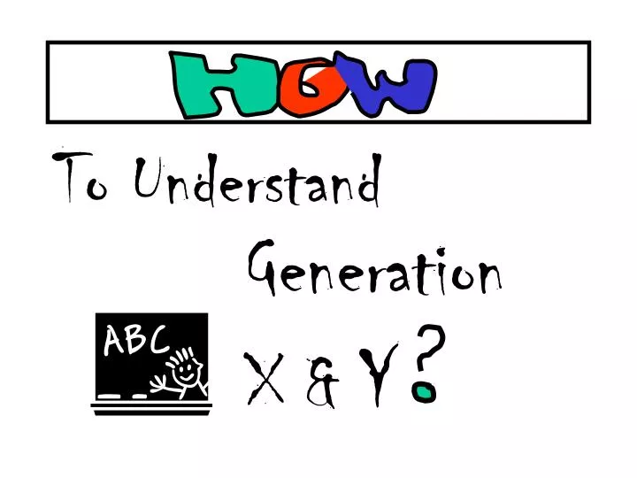PPT - To Understand Generation X & Y PowerPoint Presentation - ID:3101968