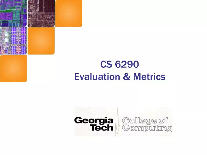 PPT - CS 6290 Evaluation & Metrics PowerPoint Presentation, free ...