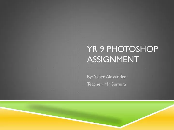 PPT - yR 9 Photoshop Assignment PowerPoint Presentation, free download - ID:3102339