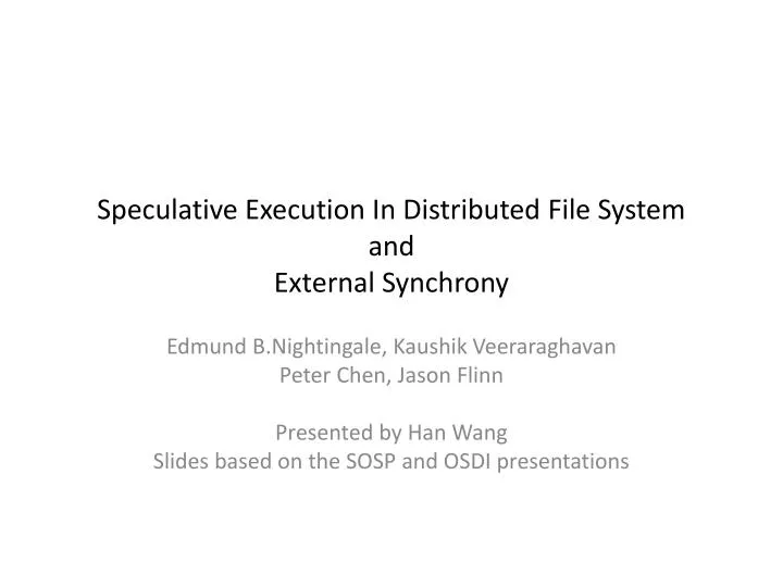 PPT - Speculative Execution In Distributed File System and External Synchrony PowerPoint ...