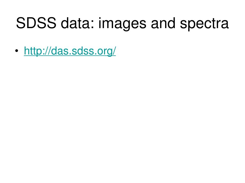 PPT - Sloan Digital Sky Survey (SDSS) I 期的数据结构介绍 PowerPoint ...