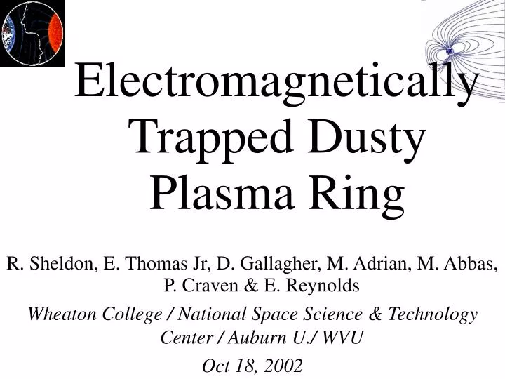 PPT - Electromagnetically Trapped Dusty Plasma Ring PowerPoint ...