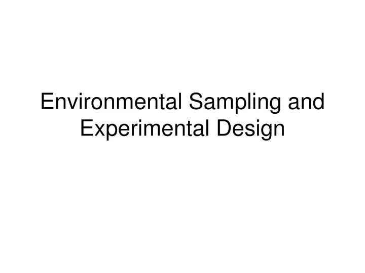 PPT - Environmental Sampling and Experimental Design PowerPoint ...