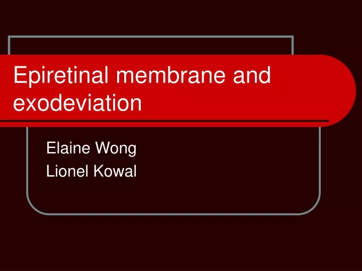 PPT - Epiretinal membrane and exodeviation PowerPoint Presentation ...