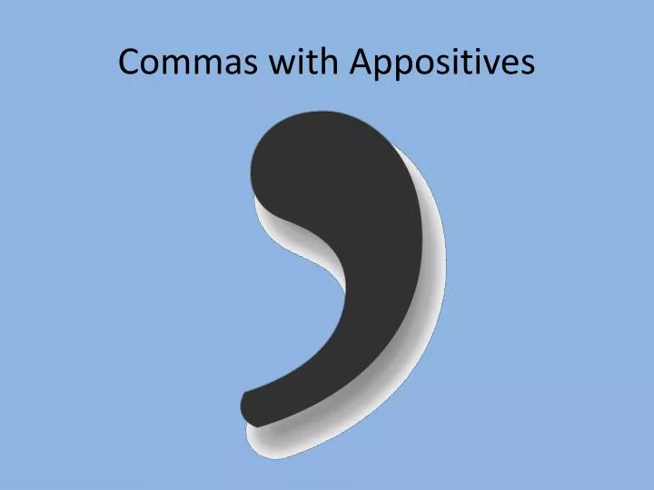 PPT - Commas with Appositives PowerPoint Presentation, free download ...