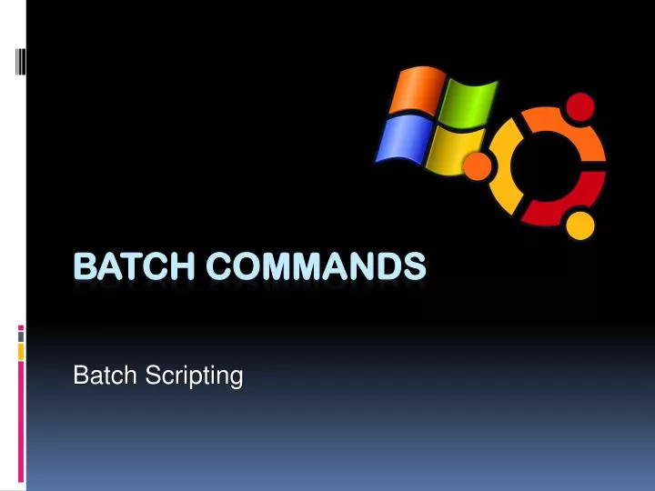 PPT - BATCH COMMANDS PowerPoint Presentation, free download - ID:3103316