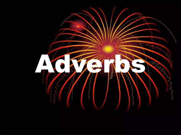 PPT - Adverbs PowerPoint Presentation, free download - ID:3104329
