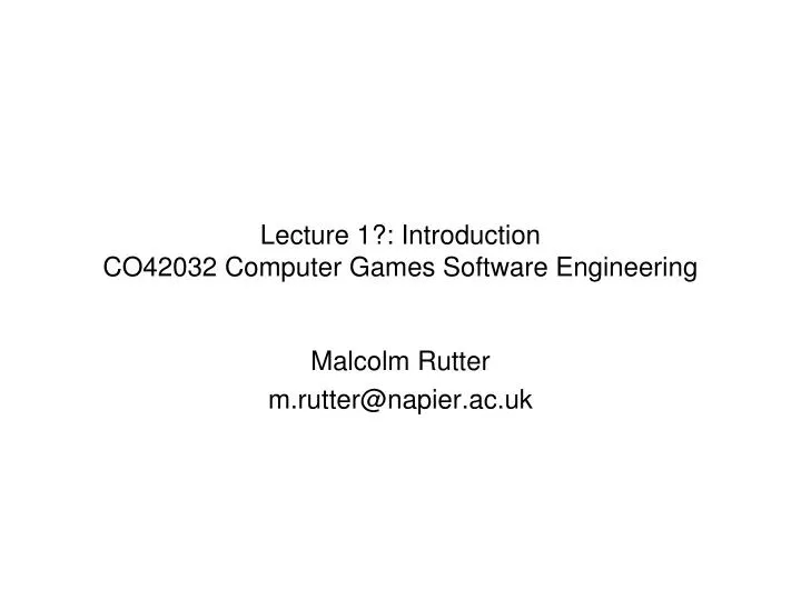 PPT - Lecture 1?: Introduction CO42032 Computer Games Software Engineering PowerPoint ...