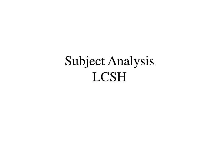 PPT - Subject Analysis LCSH PowerPoint Presentation, free download - ID ...