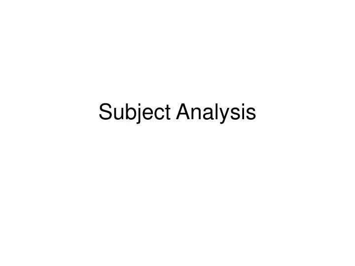 PPT - Subject Analysis PowerPoint Presentation, free download - ID:3105262