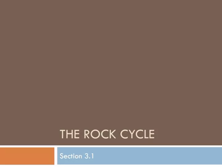 PPT - THE ROCK CYCLE PowerPoint Presentation, free download - ID:3105537