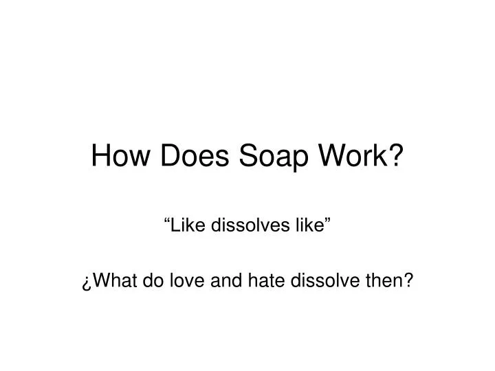 PPT - How Does Soap Work? PowerPoint Presentation, free download - ID ...