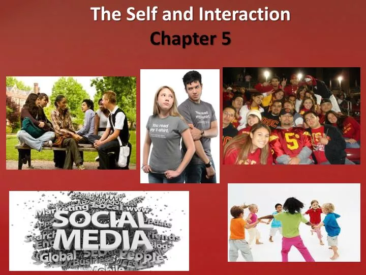 PPT - The Self and Interaction Chapter 5 PowerPoint Presentation, free ...