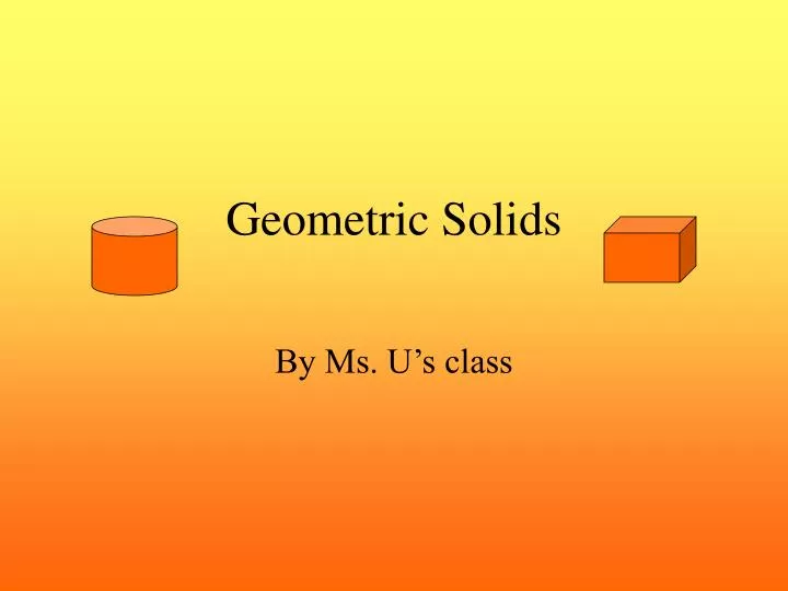 PPT - Geometric Solids PowerPoint Presentation, free download - ID:3106612