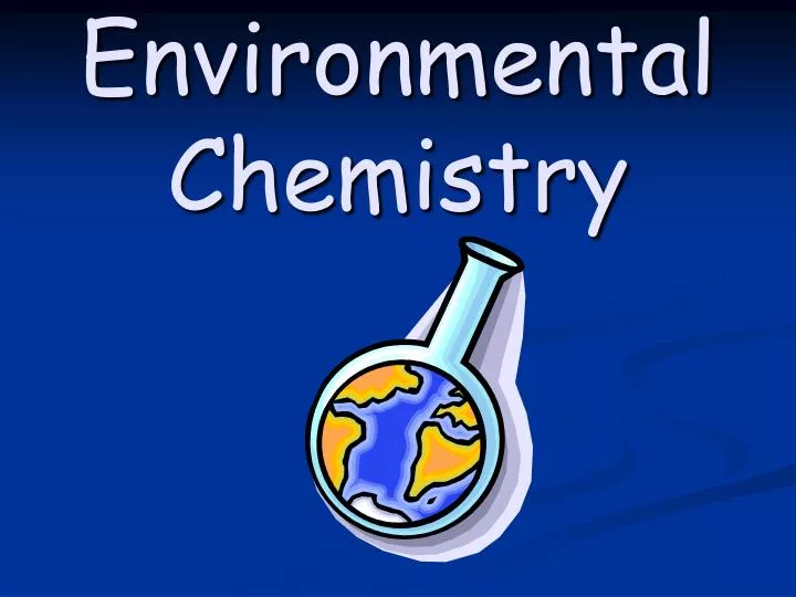 PPT - Environmental Chemistry PowerPoint Presentation, free download ...