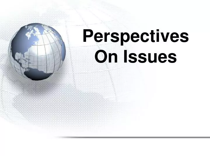 PPT - Perspectives On Issues PowerPoint Presentation, free download ...