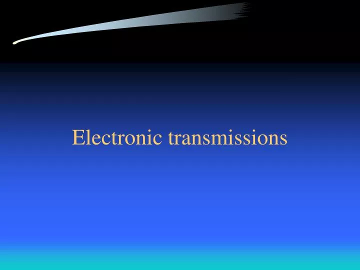 PPT - Electronic transmissions PowerPoint Presentation, free download ...