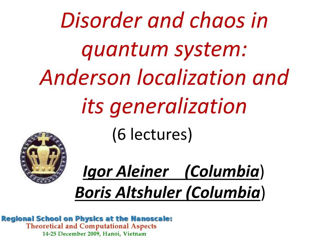 PPT - Disorder and chaos in quantum system: Anderson localization and ... PPT - Disorder and chaos in quantum system: Anderson localization and ...