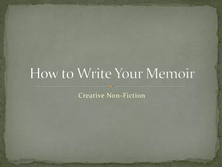 PPT - How to Write Your Memoir PowerPoint Presentation, free download ...