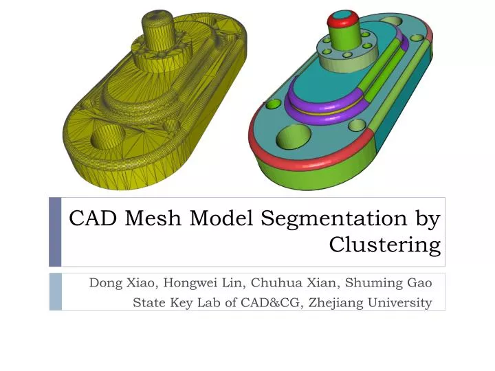 PPT - CAD Mesh Model Segmentation by Clustering PowerPoint Presentation ...