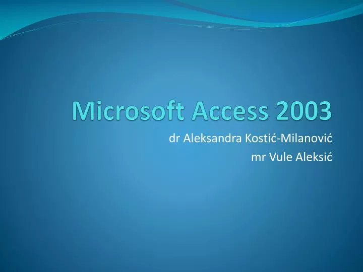 PPT - Microsoft Access 2003 PowerPoint Presentation, free download - ID:3109062