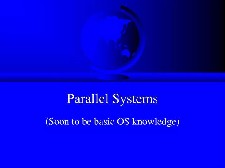 PPT - Parallel Systems PowerPoint Presentation, free download - ID:3109217