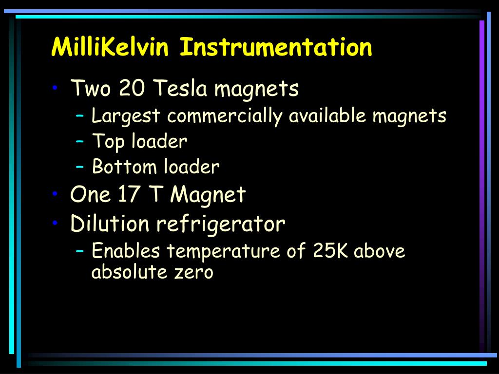 PPT - MilliKelvin Lab at NHMFL Tallahassee, Florida PowerPoint ...