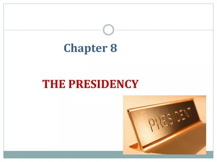 PPT - Chapter 8 THE PRESIDENCY PowerPoint Presentation, free download ...