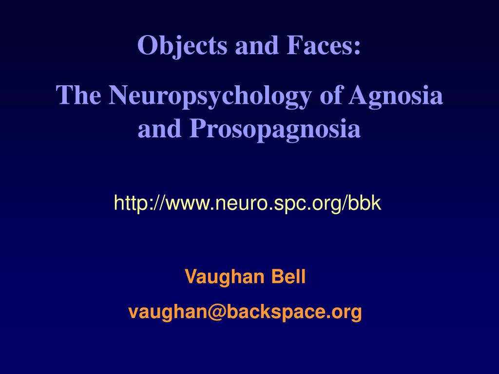 PPT - Objects and Faces: The Neuropsychology of Agnosia and ...